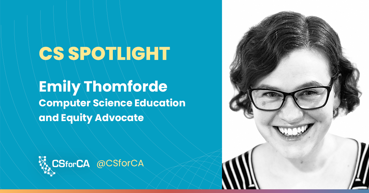 CS Spotlight: Emily Thomforde, Computer Science Education & Equity Advocate - CSforCA